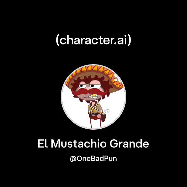 Chat with El Mustachio Grande | character.ai | Personalized AI for ...