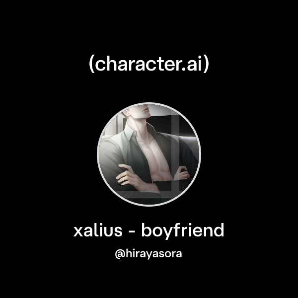 Chat with xalius - boyfriend | character.ai | AI Chat, Reimagined–Your ...