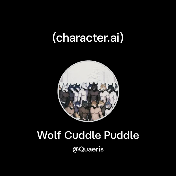Chat with Wolf Cuddle Puddle | character.ai | AI Chat, Reimagined–Your ...