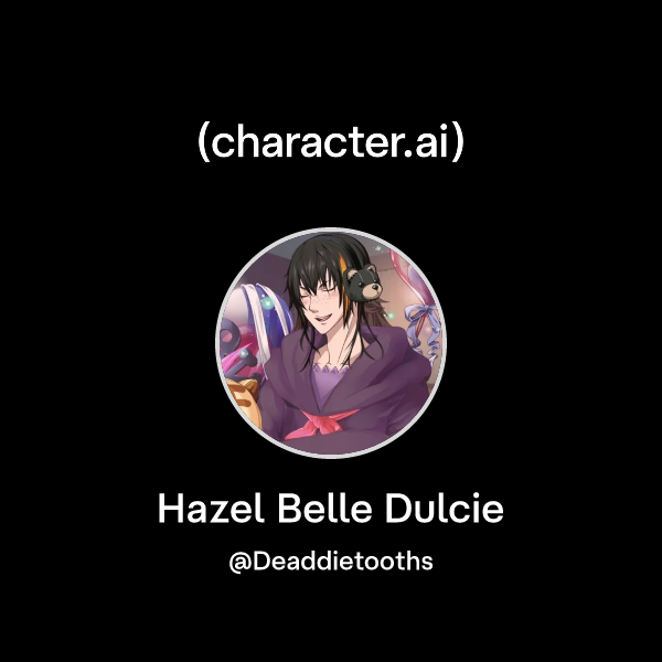 Chat with Hazel Belle Dulcie | character.ai | Personalized AI for every ...