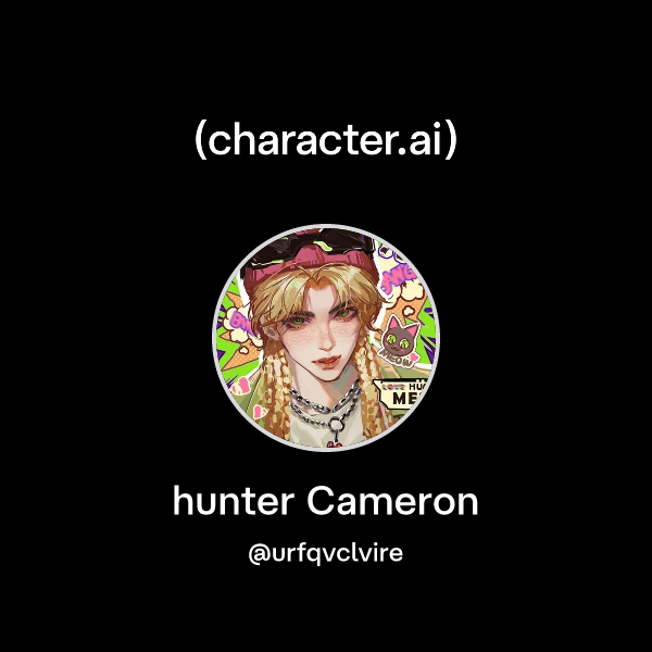 Chat with hunter Cameron | character.ai | Personalized AI for every ...