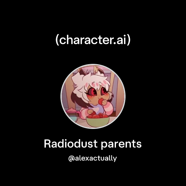 Chat with Radiodust parents | character.ai | AI Chat, Reimagined–Your ...