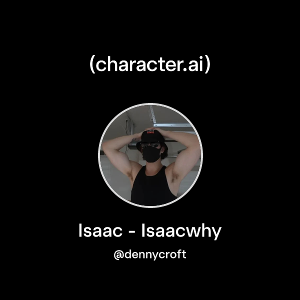 Chat with Isaac - Isaacwhy | character.ai | AI Chat, Reimagined–Your ...
