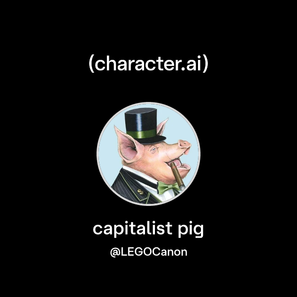 Chat with capitalist pig | character.ai | AI Chat, Reimagined–Your Words. Your World.