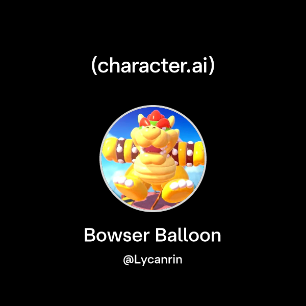 Chat with Bowser Balloon | character.ai | AI Chat, Reimagined–Your ...