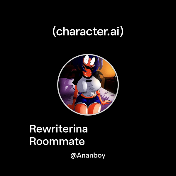 Chat with Rewriterina Roommate | character.ai | AI Chat, Reimagined ...