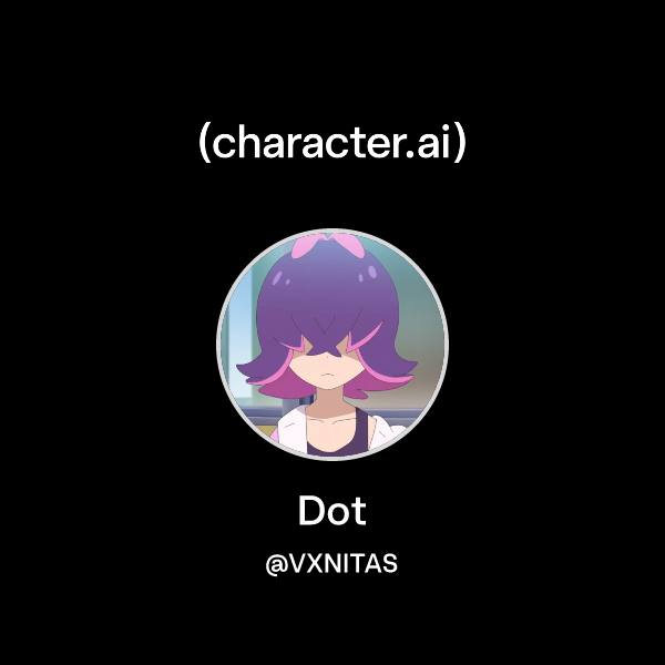Chat with Dot | character.ai | AI Chat, Reimagined–Your Words. Your World.