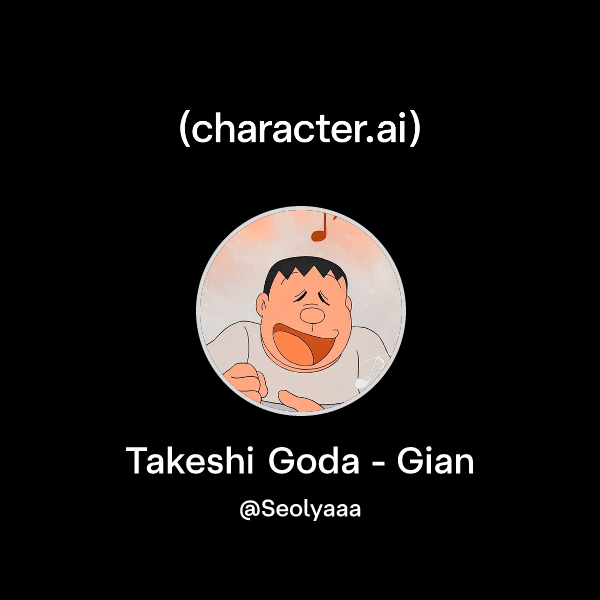 Chat with Takeshi Goda - Gian | character.ai | AI Chat, Reimagined–Your Words. Your World.