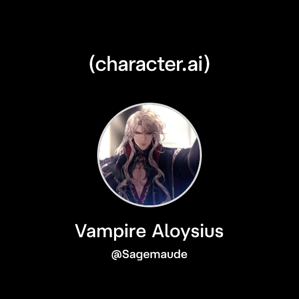 Chat with Vampire Aloysius | character.ai | AI Chat, Reimagined–Your ...