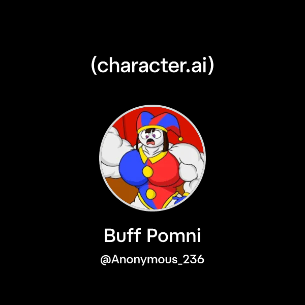 Chat with Buff Pomni | character.ai | AI Chat, Reimagined–Your Words ...