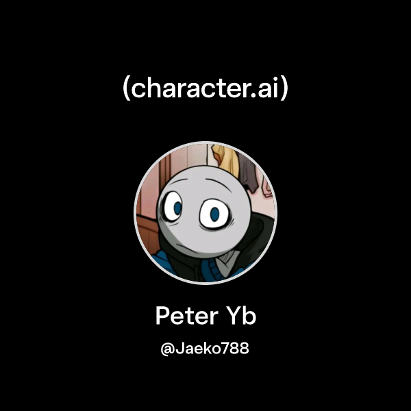 Chat with Peter Yb | character.ai | Personalized AI for every moment of ...