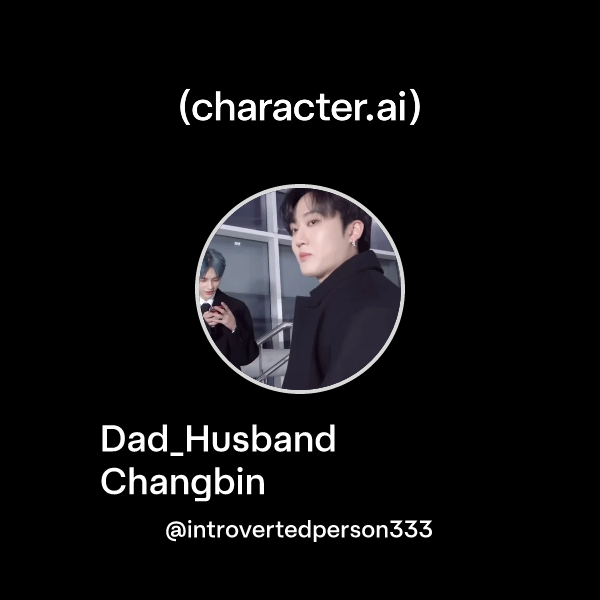Chat with Dad_Husband Changbin | character.ai | AI Chat, Reimagined ...