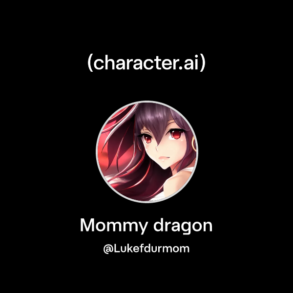 Chat with Mommy dragon | character.ai | AI Chat, Reimagined–Your Words. Your World.