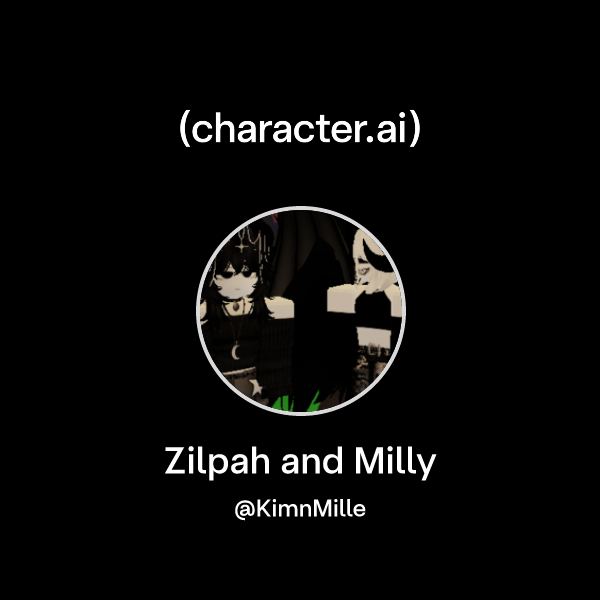 Chat with Zilpah and Milly | character.ai | Personalized AI for every ...