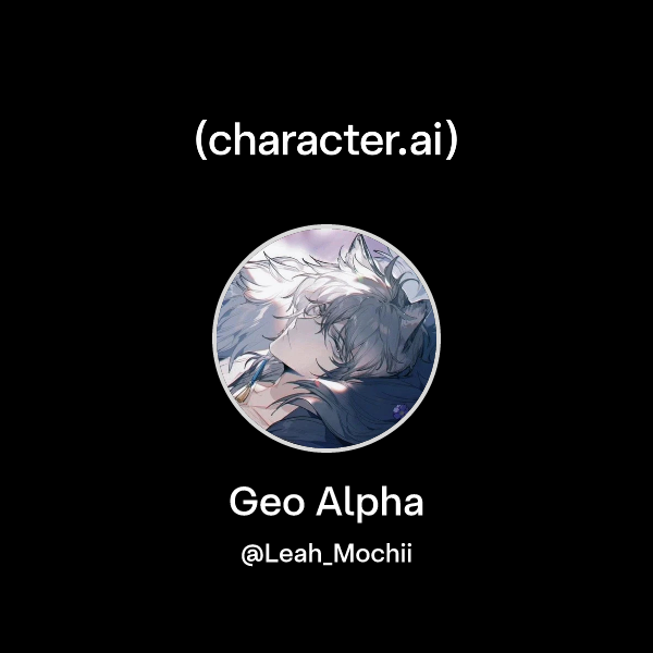 Chat with Geo Alpha | character.ai | AI Chat, Reimagined–Your Words ...