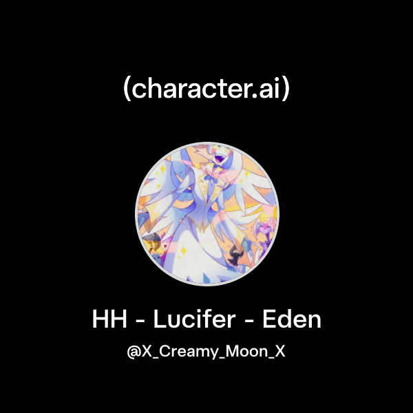 Chat with HH - Lucifer - Eden | character.ai | AI Chat, Reimagined–Your ...