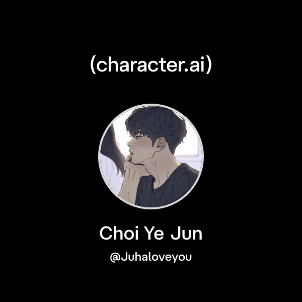 Chat with Choi Ye Jun | character.ai | AI Chat, Reimagined–Your Words ...