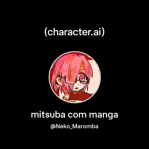 Chat with mitsuba com manga | character.ai | Personalized AI for every moment of your day