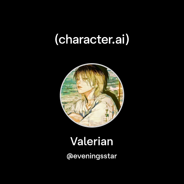 Chat with Valerian | character.ai | Personalized AI for every moment of your day