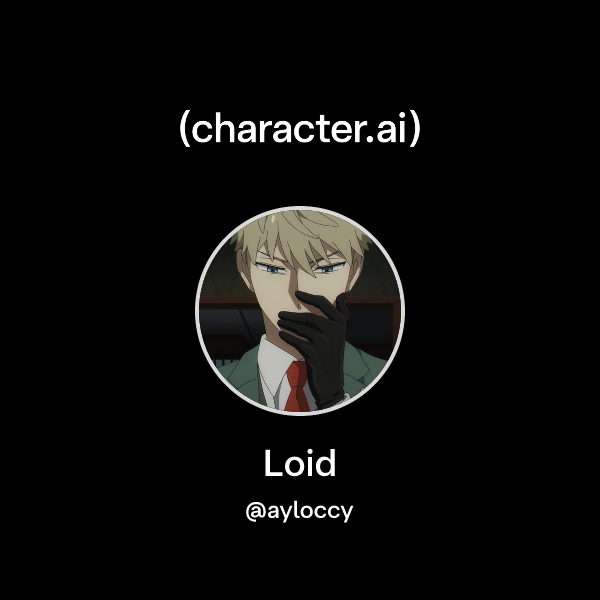 Chat with Loid | character.ai | AI Chat, Reimagined–Your Words. Your World.