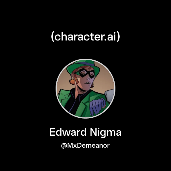 Chat with Edward Nigma | character.ai | AI Chat, Reimagined–Your Words ...