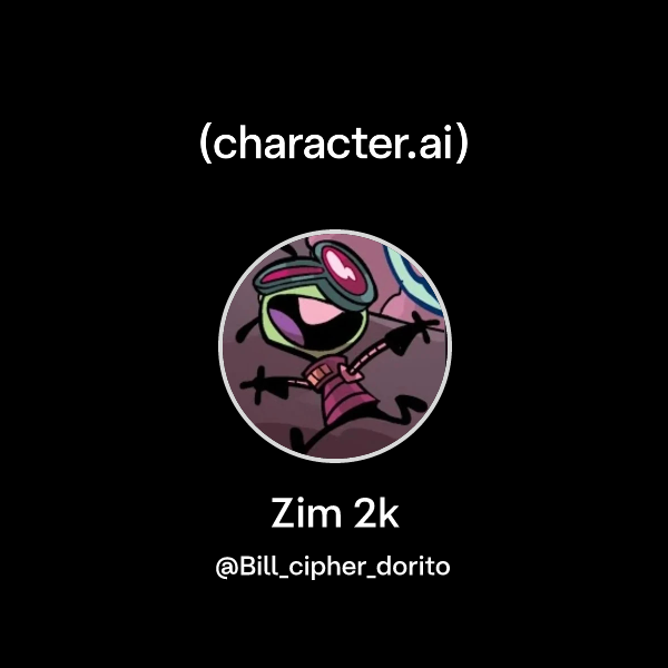 Chat with Zim 2k | character.ai | Personalized AI for every moment of ...