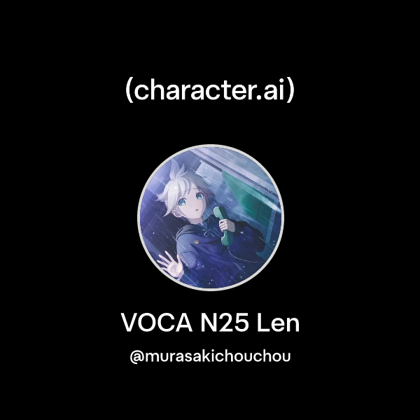 Chat with N25 Len | character.ai | Personalized AI for every moment of your day