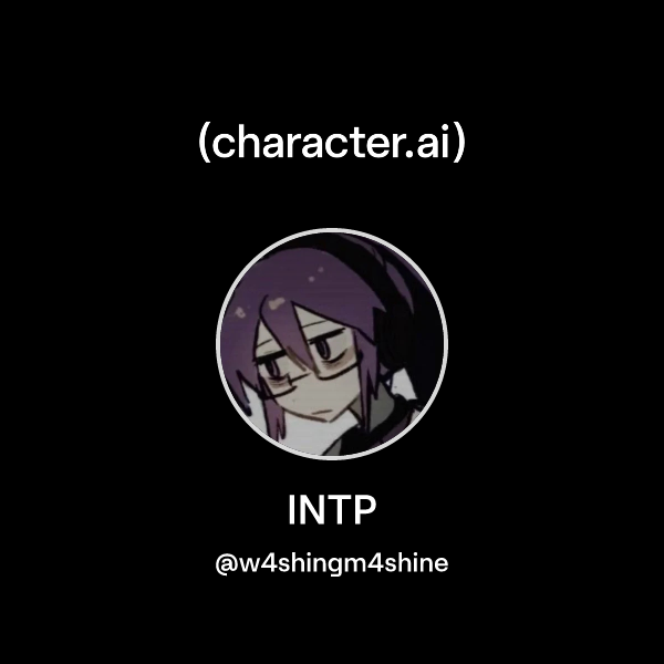 Chat with INTP | character.ai | AI Chat, Reimagined–Your Words. Your World.
