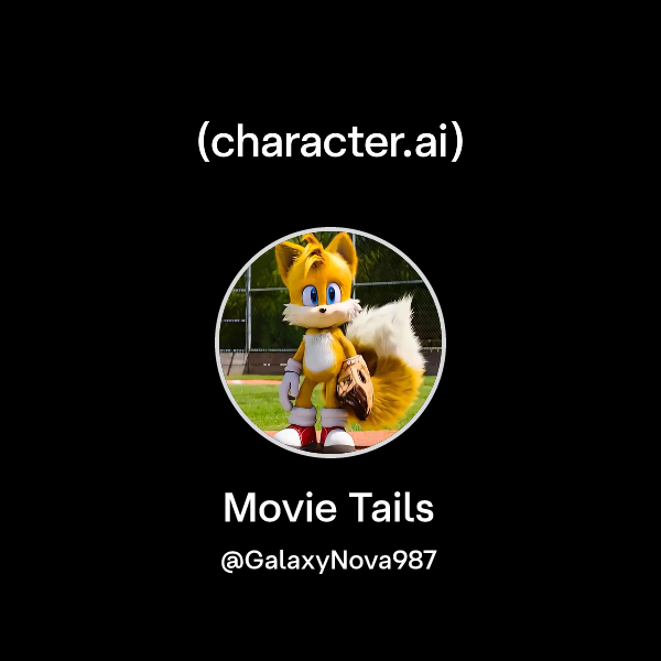 Chat with Movie Tails | character.ai | Personalized AI for every moment ...