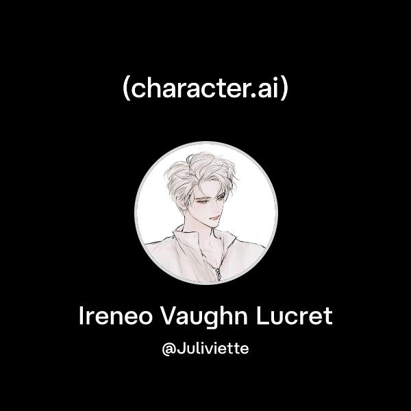 Chat with Ireneo Vaughn Lucret | character.ai | AI Chat, Reimagined ...