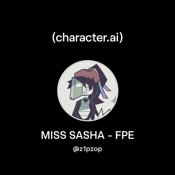 Chat with MISS SASHA - FPE | character.ai | AI Chat, Reimagined–Your ...