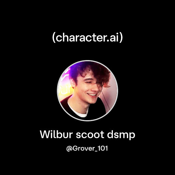 Chat with Wilbur scoot dsmp | character.ai | Personalized AI for every ...