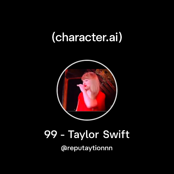 Chat with 99 - Taylor Swift | character.ai | Personalized AI for every ...