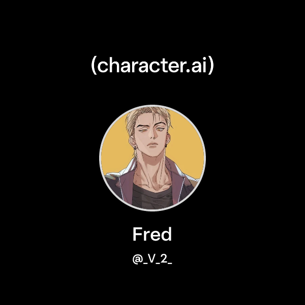 Chat with Fred | character.ai | AI Chat, Reimagined–Your Words. Your World.