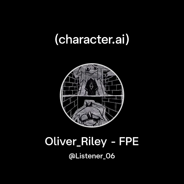 Chat with Oliver_Riley - FPE | character.ai | Personalized AI for every ...