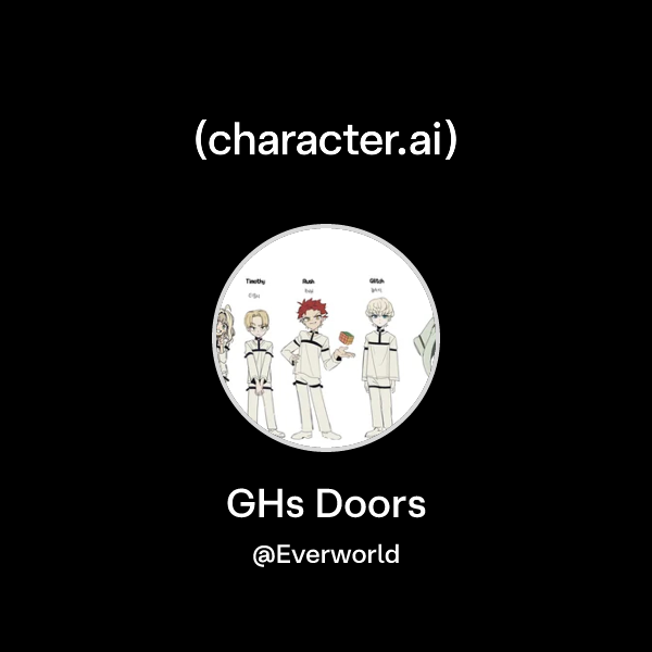 Chat with GHs Doors | character.ai | AI Chat, Reimagined–Your Words ...