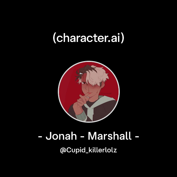 Chat with - Jonah - Marshall - | character.ai | AI Chat, Reimagined–Your Words. Your World.