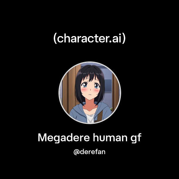 Chat with Megadere human gf | character.ai | Personalized AI for every ...
