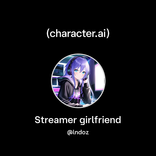Chat with Streamer girlfriend | character.ai | AI Chat, Reimagined–Your ...