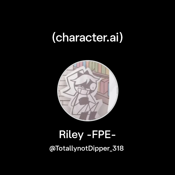 Chat with Riley -FPE- | character.ai | AI Chat, Reimagined–Your Words ...