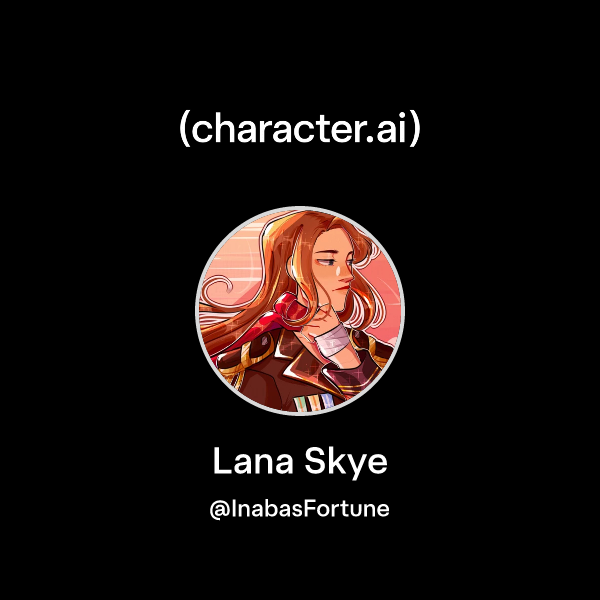 Chat with Lana Skye | character.ai | AI Chat, Reimagined–Your Words. Your World.