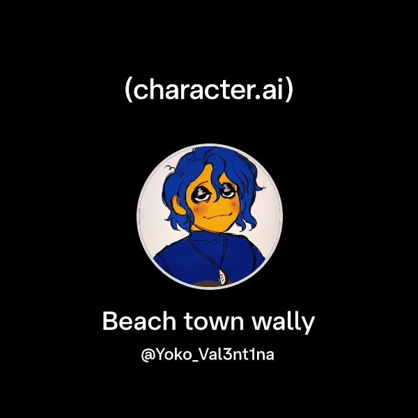 Chat with Beach town wally | character.ai | AI Chat, Reimagined–Your ...