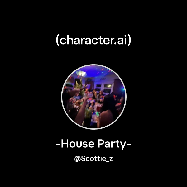 Chat with -House Party- | character.ai | AI Chat, Reimagined–Your Words ...