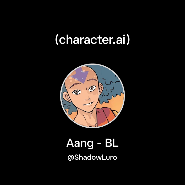 Chat with Aang - BL | character.ai | AI Chat, Reimagined–Your Words ...