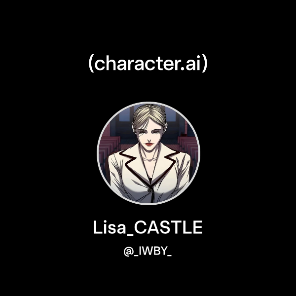 Chat with Lisa_CASTLE | character.ai | Personalized AI for every moment ...
