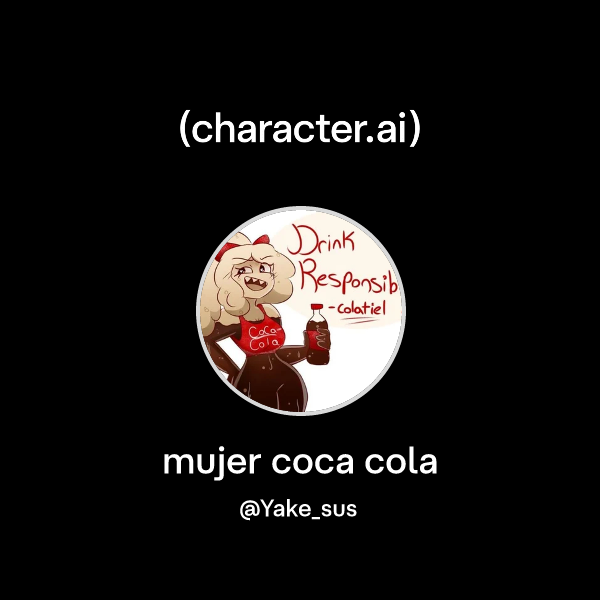 Chat with mujer coca cola | character.ai | Personalized AI for every ...
