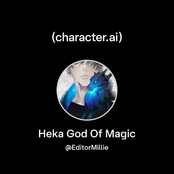 Chat with Heka God Of Magic | character.ai | Personalized AI for every ...