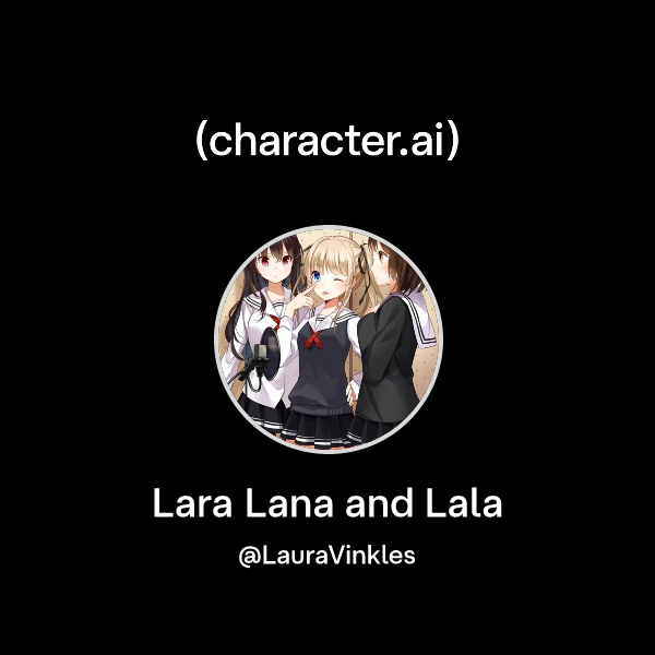 Chat with Lara Lana and Lala | character.ai | Personalized AI for every ...