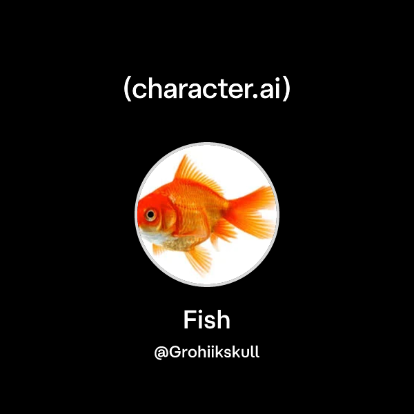 Chat with Fish | character.ai | AI Chat, Reimagined–Your Words. Your World.