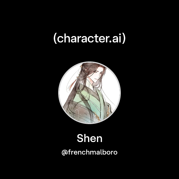 Chat with Shen | character.ai | AI Chat, Reimagined–Your Words. Your World.